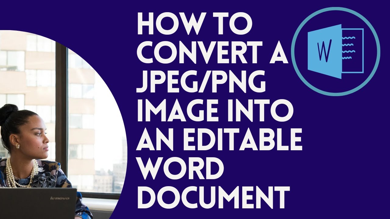 How to Convert a JPEG/PNG Image Into an Editable Word Document