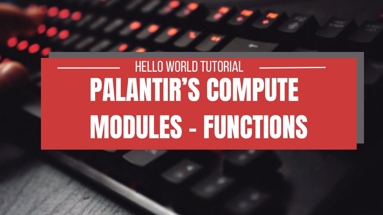 Palantir's Compute Modules Function: Hello World Tutorial