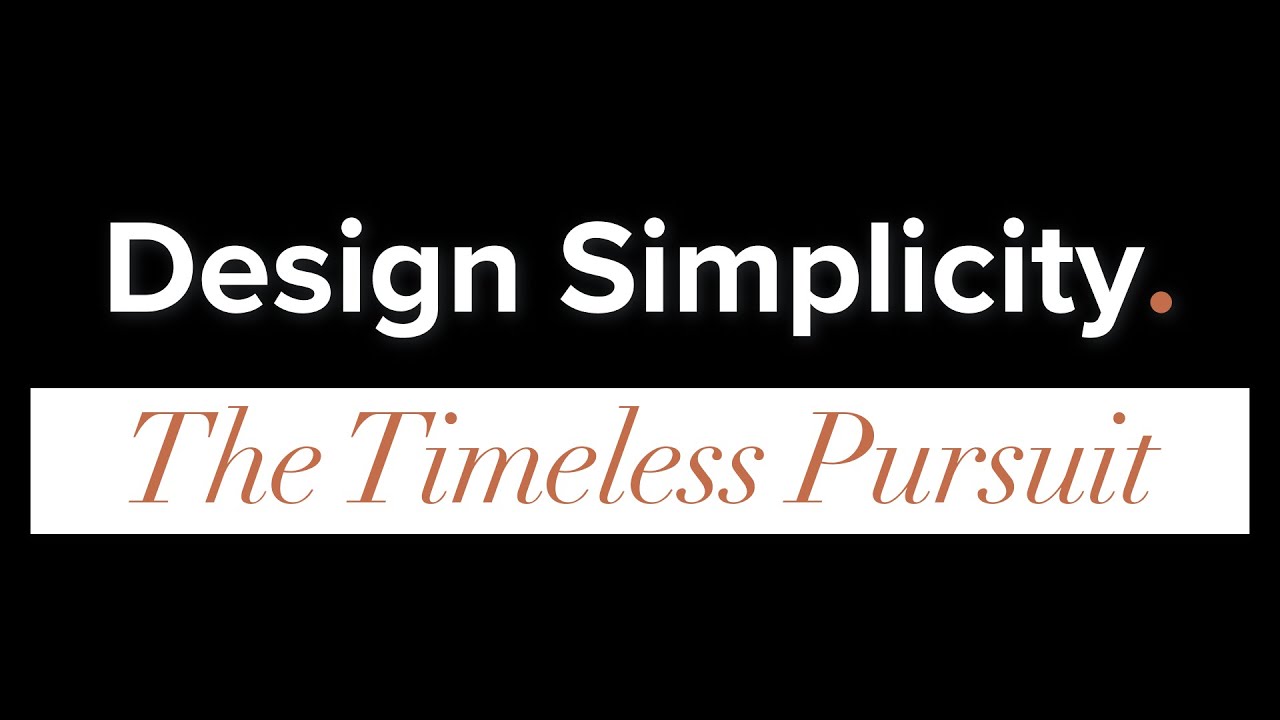 Design Simplicity - The Timeless Pursuit
