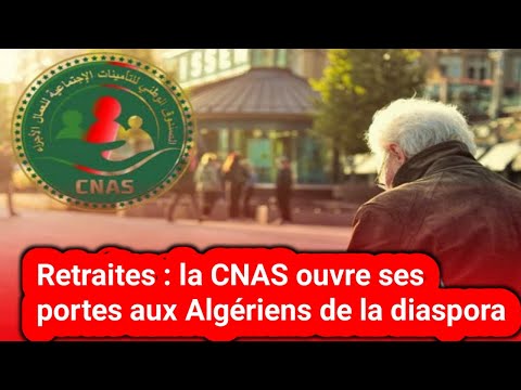 Retraites : la CNAS ouvre ses portes aux Algériens de la diaspora