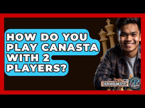 How Do You Play Canasta With 2 Players? - The Board Game Xpert