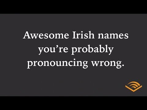 Awesome Irish names you're probably pronouncing wrong
