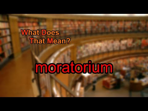 What does moratorium mean?