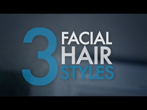 3 Facial Hair Styles