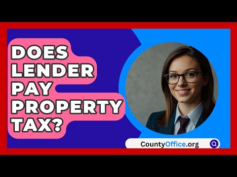 Does Lender Pay Property Tax? - CountyOffice.org