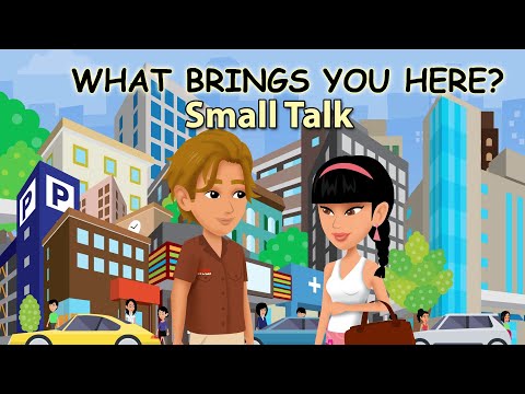 What Brings You Here? - Small Talk in English