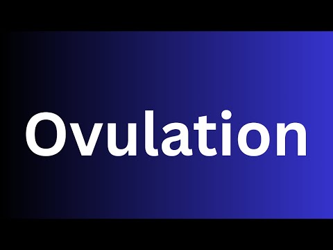 How to pronounce Ovulation perfectly? How to say Ovulation? How to speak Ovulation?