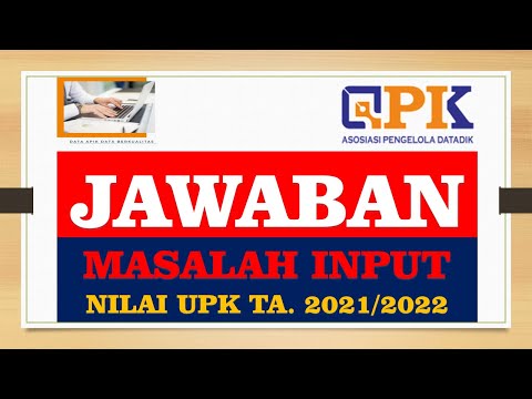 JAWABAN UNTUK MASALAH INPUT NILAI UPK 2022