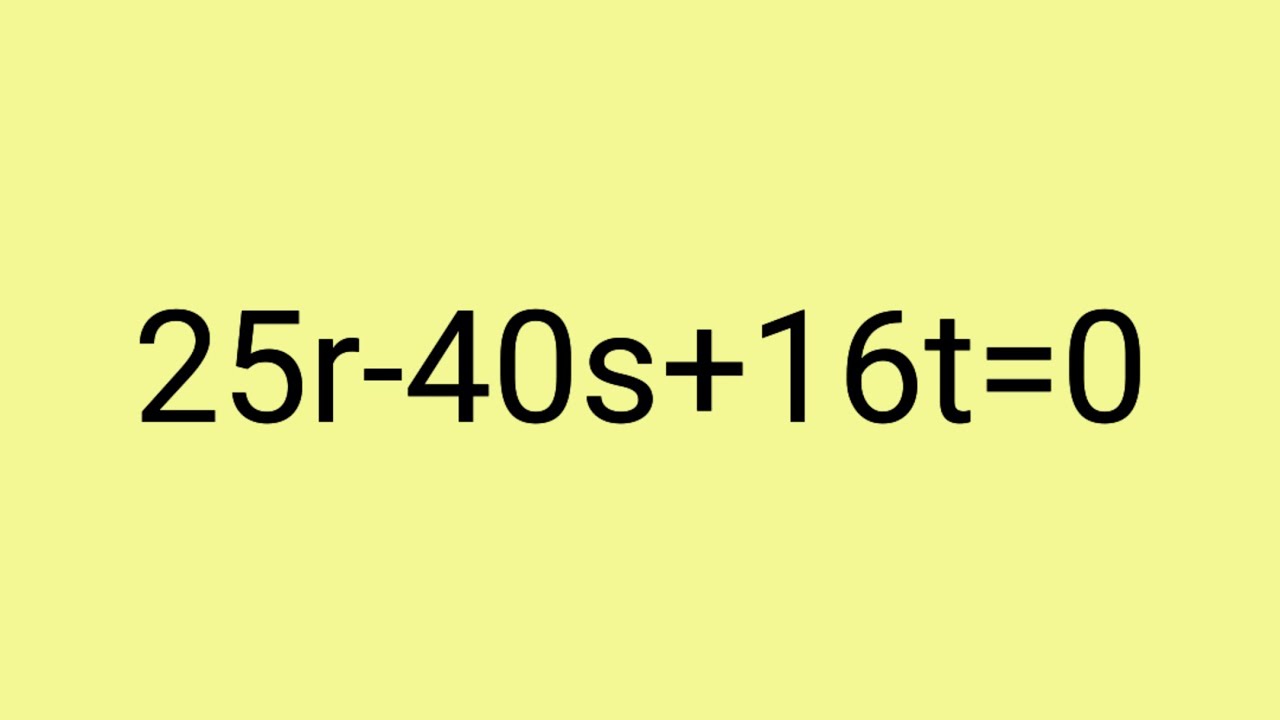 25r-40s+16t=0 #HomogeneousLinearPartialDifferentialEquations L1k,368