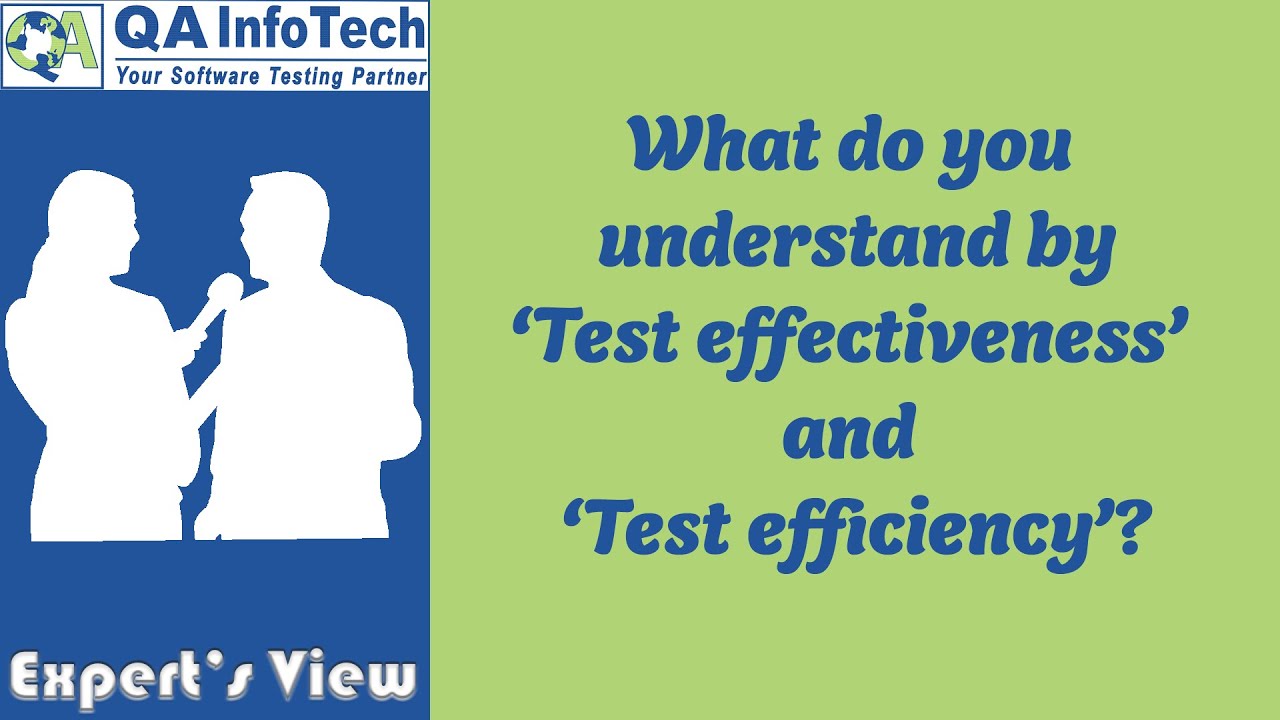 Expert's View | What do you understand by ‘Test Effectiveness' and ‘Test efficiency’?