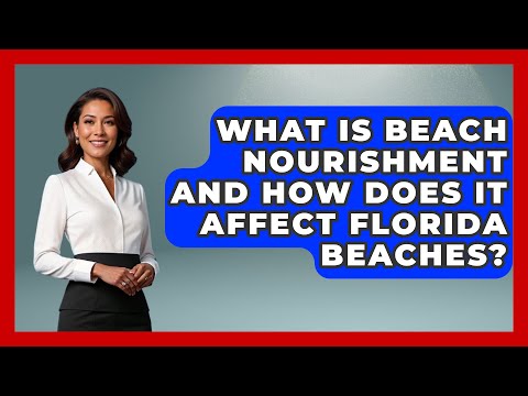 What Is Beach Nourishment and How Does It Affect Florida Beaches? - Beach Tour Guide