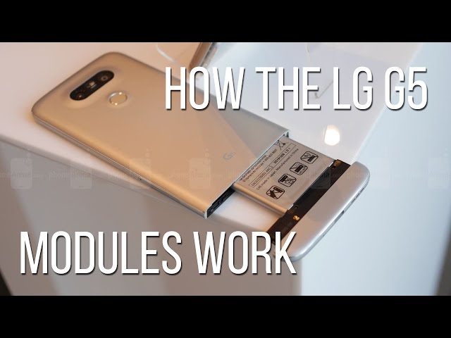 LG G5 modules: taking a closer look - PhoneArena