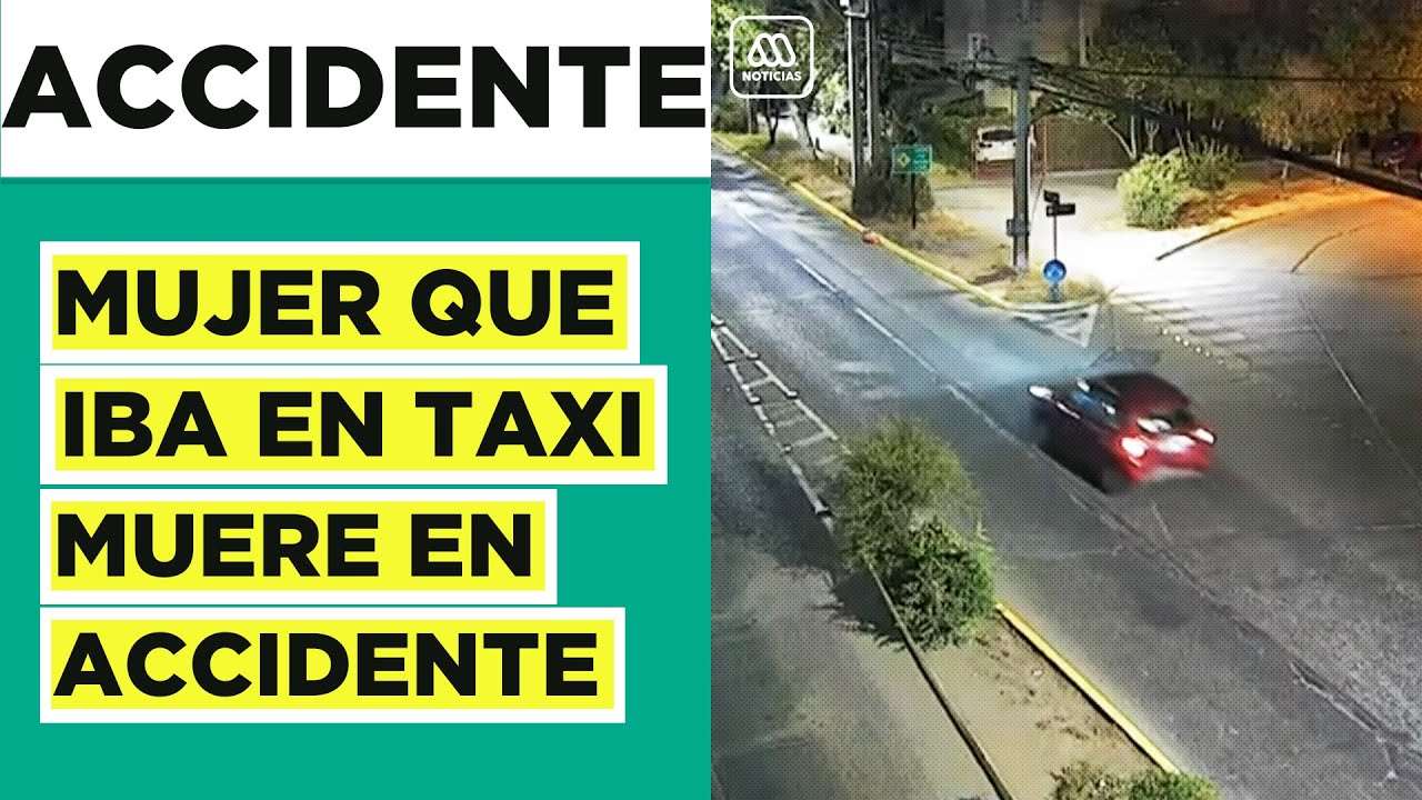 Mujer que iba en taxi falleció en accidente: vehículo chocó con un auto robado