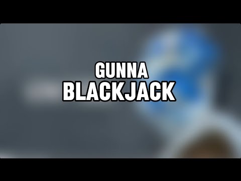 Gunna- blackjack (Lyrics)