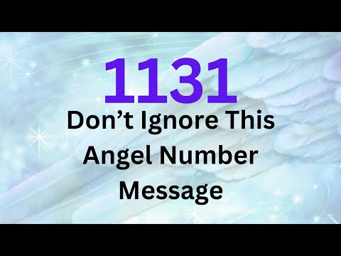 Angel Number 1131 Meaning: What You Need to Know Now!