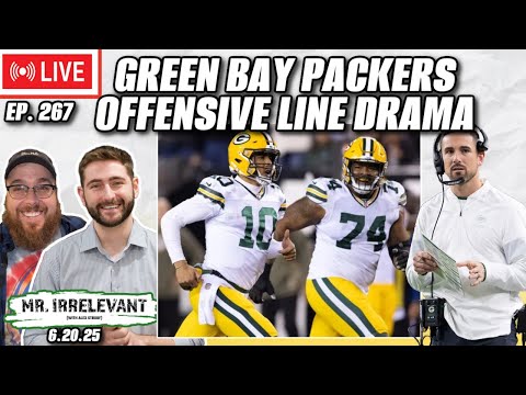 Green Bay Packers Offensive Line Drama Galore! - Mr. Irrelevant 6.20.25