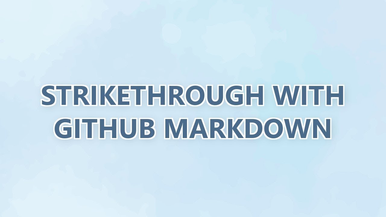 Strikethrough with GitHub Markdown (4 SOLUTIONS!!)