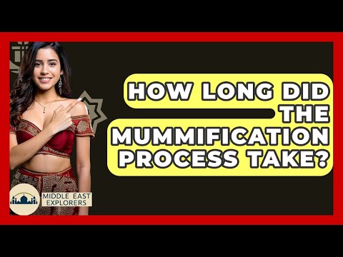 How Long Did The Mummification Process Take? - Middle East Explorers