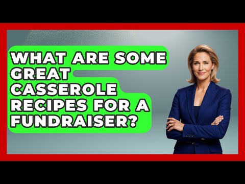 What Are Some Great Casserole Recipes For A Fundraiser? - The Midwest Guru