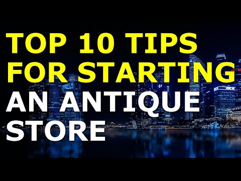Starting an Antique Store Business Tips | Free Antique Store Business Plan Template Included