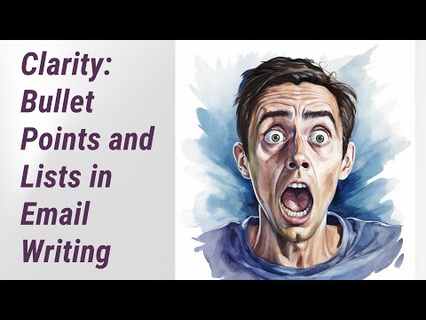 Bullet Points and Lists: Mastering the Art of Clarity in Email Writing
