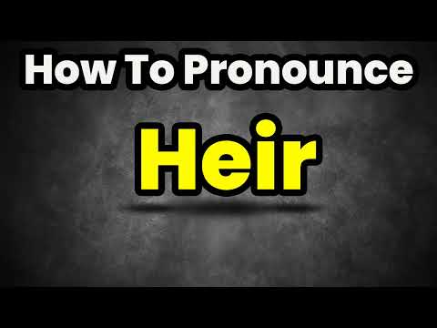 How To Pronounce Heir? (CORRECTLY) Meaning & Pronunciation