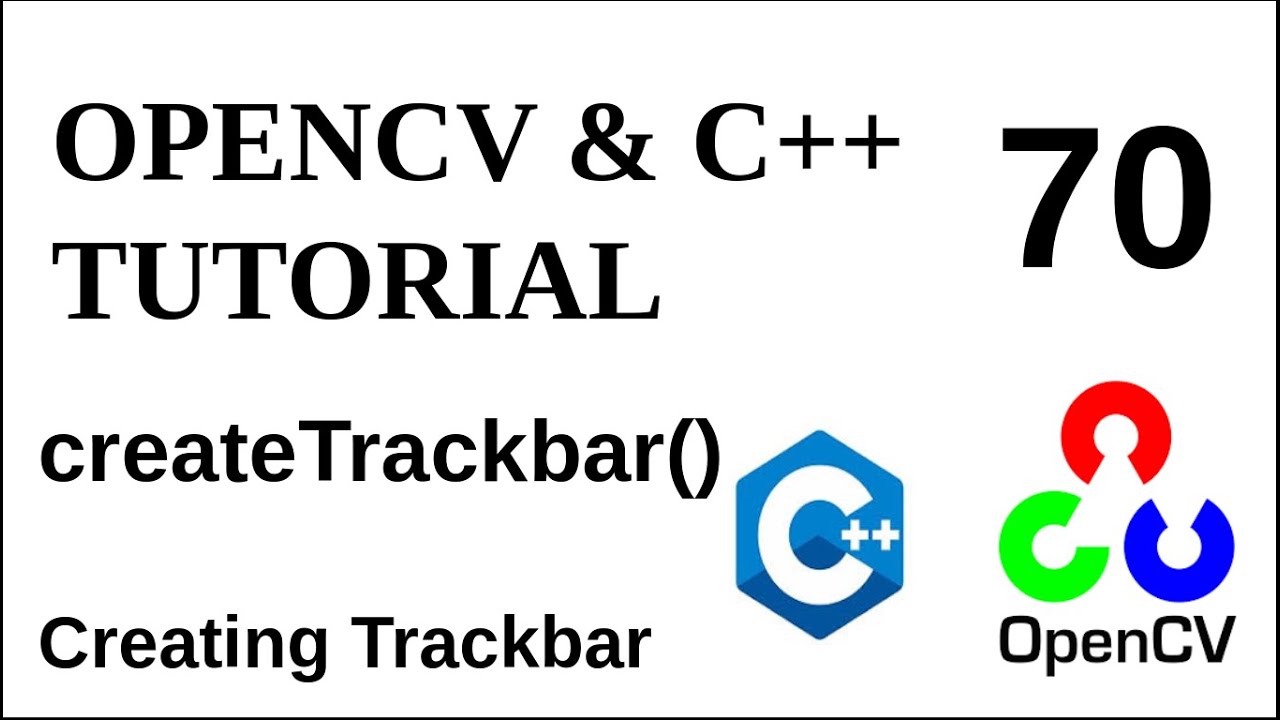 OPENCV & C++ TUTORIALS  - 70 | createTrackbar() | Creating Trackbar