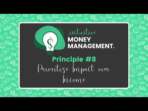Intuitive Money Management - Principle #8 - Impact over Income