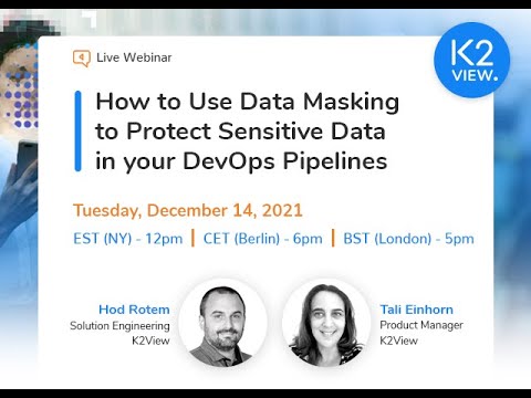 K2View Webinar: How to use Data Masking to protect sensitive data in your DevOps pipelines.