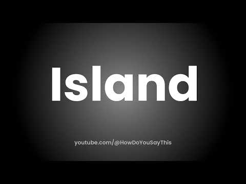 How to Pronounce Island