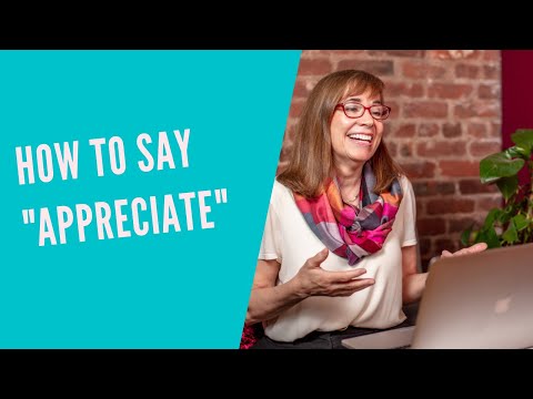 How to Pronounce and Say "Appreciate"