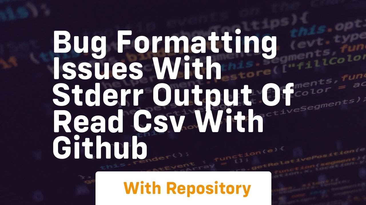 BUG Formatting issues with stderr output of read csv with GitHub