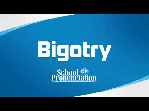 Learn How To Pronounce Bigotry