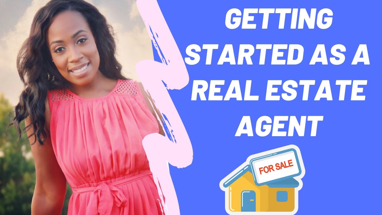 MUST WATCH! GETTING STARTED AS A REAL ESTATE AGENT