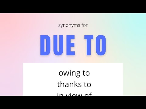 Synonyms in English For Due to, owing to, thanks to, in view of, because of, as a result of, as a