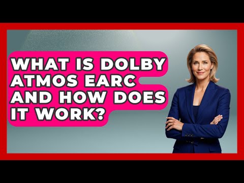 What Is Dolby Atmos EARC And How Does It Work? - NextGen Viewing and Audio