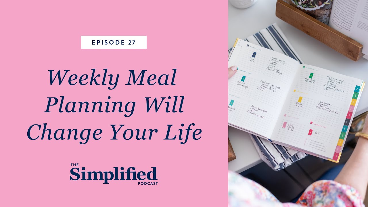 27: Weekly Meal Planning Will Change Your Life