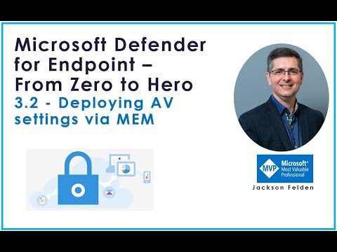 3.2 Deploying AV settings via MEM, MDE from Zero to Hero
