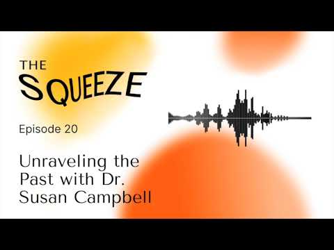 The Squeeze Episode 20: Unraveling the Past with Dr. Susan Campbell