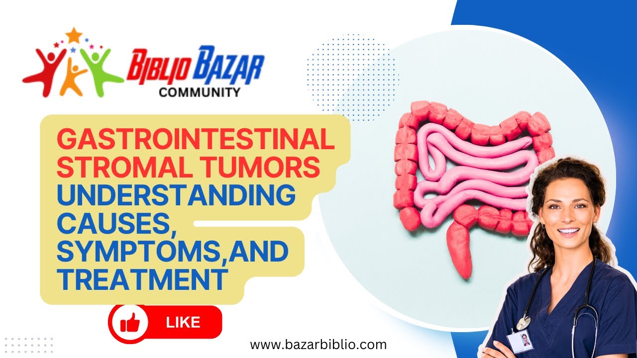 Understanding Gastrointestinal Stromal Tumors (GISTs) - Bibliobazar ...