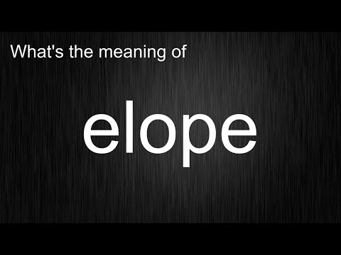 What's the meaning of "elope", How to pronounce elope?