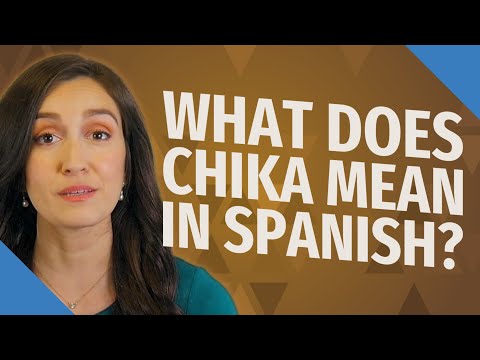 What does Chika mean in Spanish?
