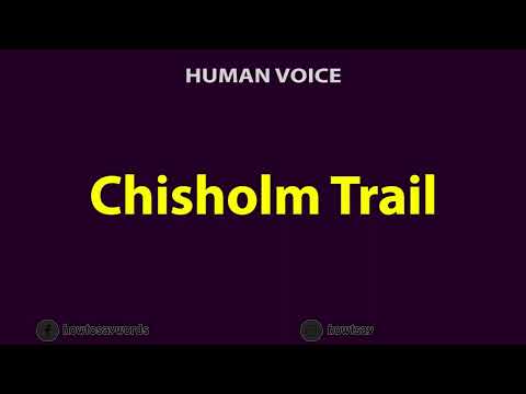 How To Pronounce Chisholm Trail
