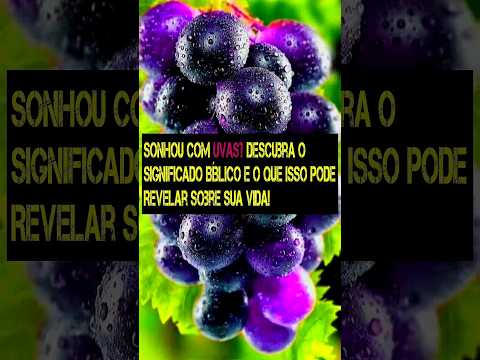 O Que Significa Sonhar com Uvas? Descubra o Simbolismo Bíblico! #feedshorts