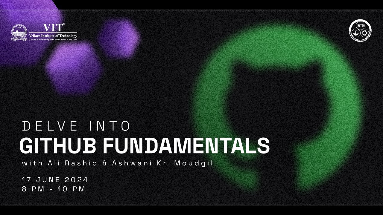 Delve into GitHub Fundamentals by Ali Rashid and Ashwani Kr. Moudgil | ISTE-VIT Webinar