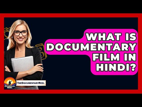 What Is Documentary Film In Hindi? - The Documentary Reel