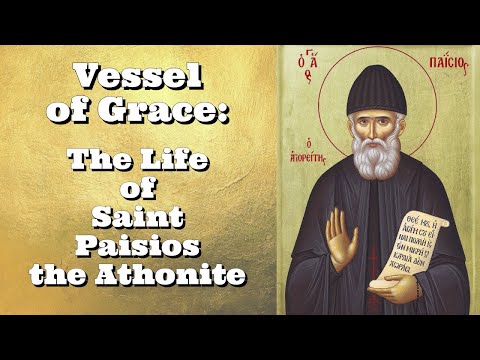 Vessel of Grace: The Life of Saint Paisios the Athonite- Ο ΒΙΟΣ ΤΟΥ ...