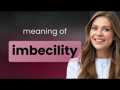 Imbecility | IMBECILITY definition