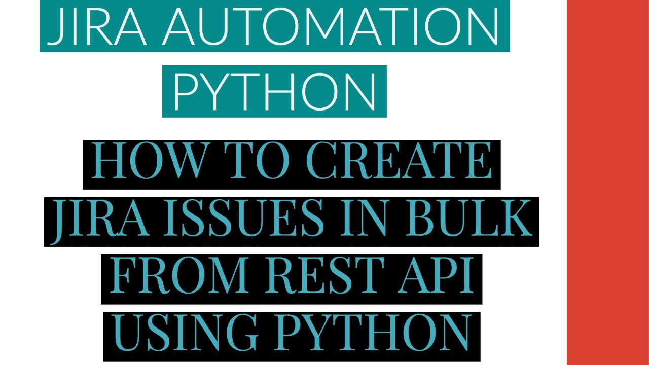 Jira Automation Using Python|Create Jira Issue In Bulk From Rest Api Using Python|Tutorial:11