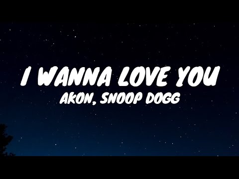 Akon - I Wanna Love You (Lyrics) ft. Snoop Dogg